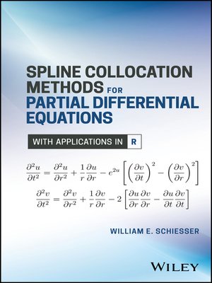 Spline Collocation Methods for Partial Differential Equations by William E. Schiesser ...